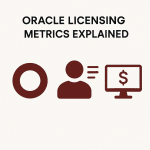 Oracle Licensing Metrics Explained