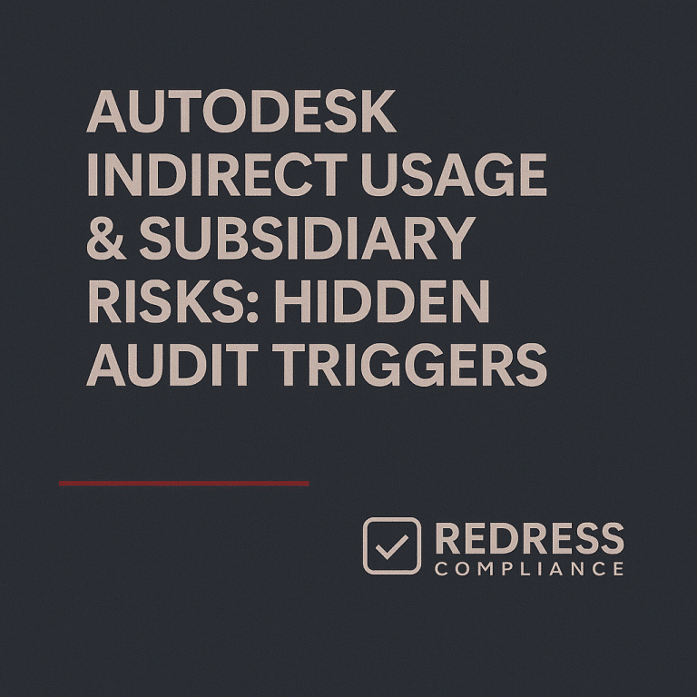 Autodesk Indirect Usage & Subsidiary Risks: Hidden Audit Triggers