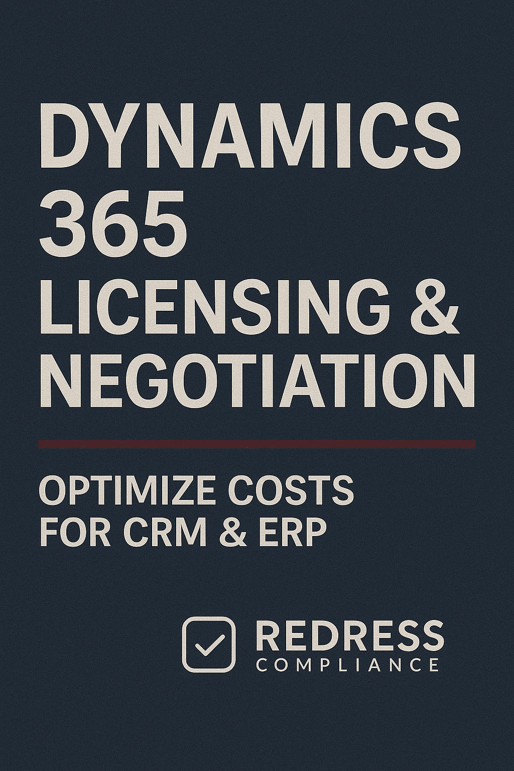 Dynamics 365 Licensing & Negotiation: Optimize Costs for CRM & ERP